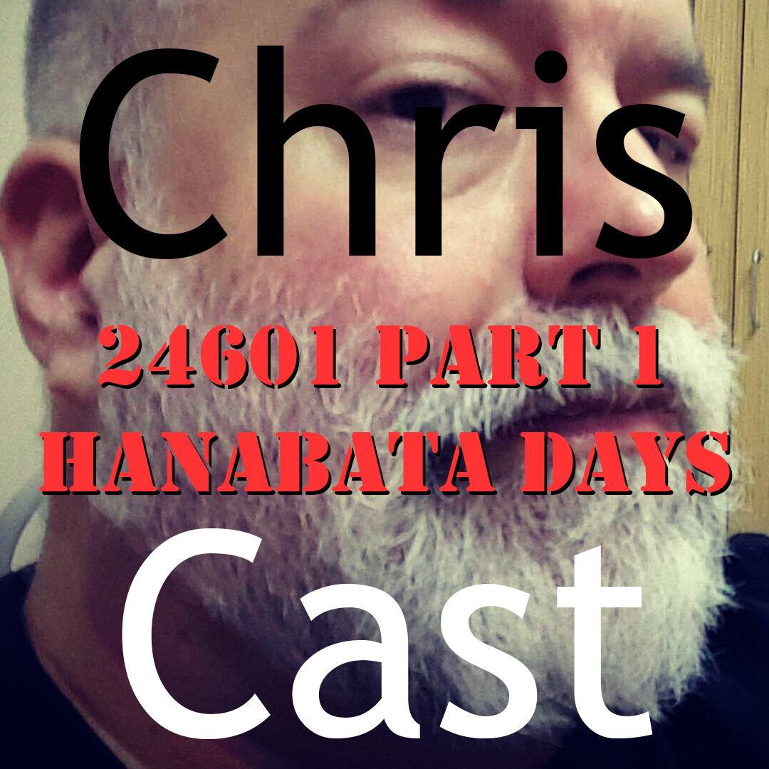 ChrisCast Episode 2: 24601 Part 1: Hanabata Days — Chris Abraham