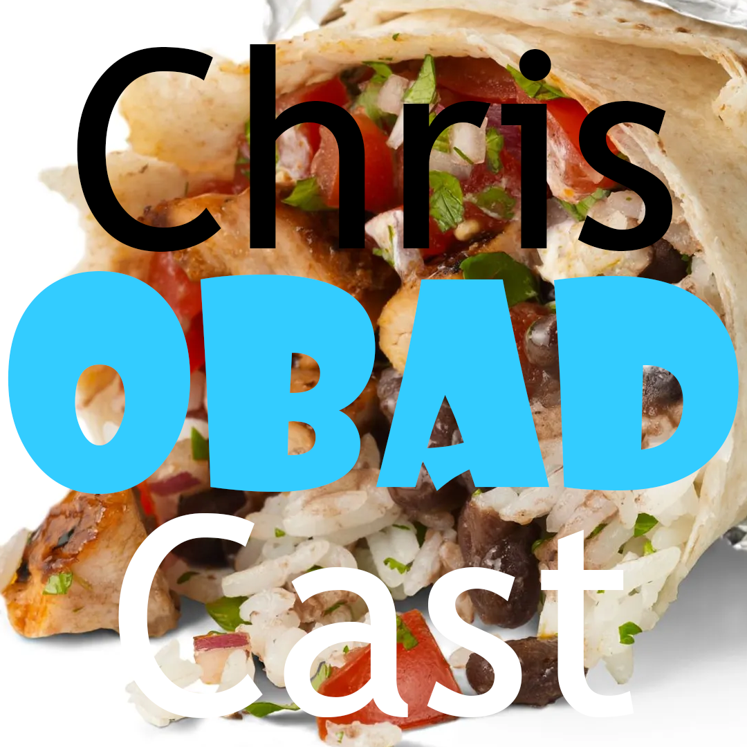 ChrisCast Episode 5 OBAD OMAD IF MOFO — Chris Abraham